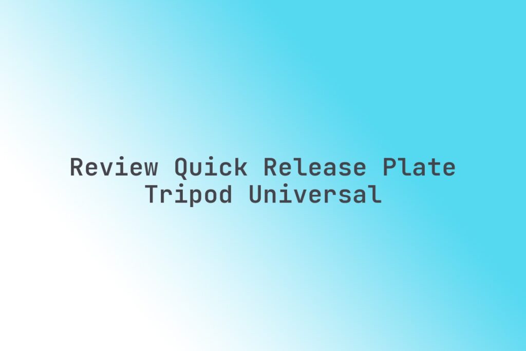 Review Quick Release Plate Tripod Universal
